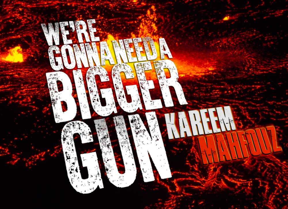 'We're Gonna Need a Bigger Gun' (Part One) by Kareem Mahfouz | Fantasy-Hive