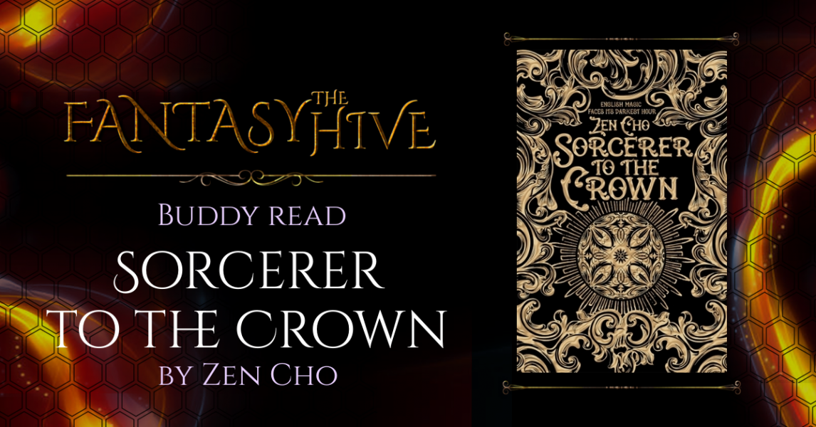 The Hive Reads... Sorcerer to the Crown by Zen Cho | Fantasy-Hive