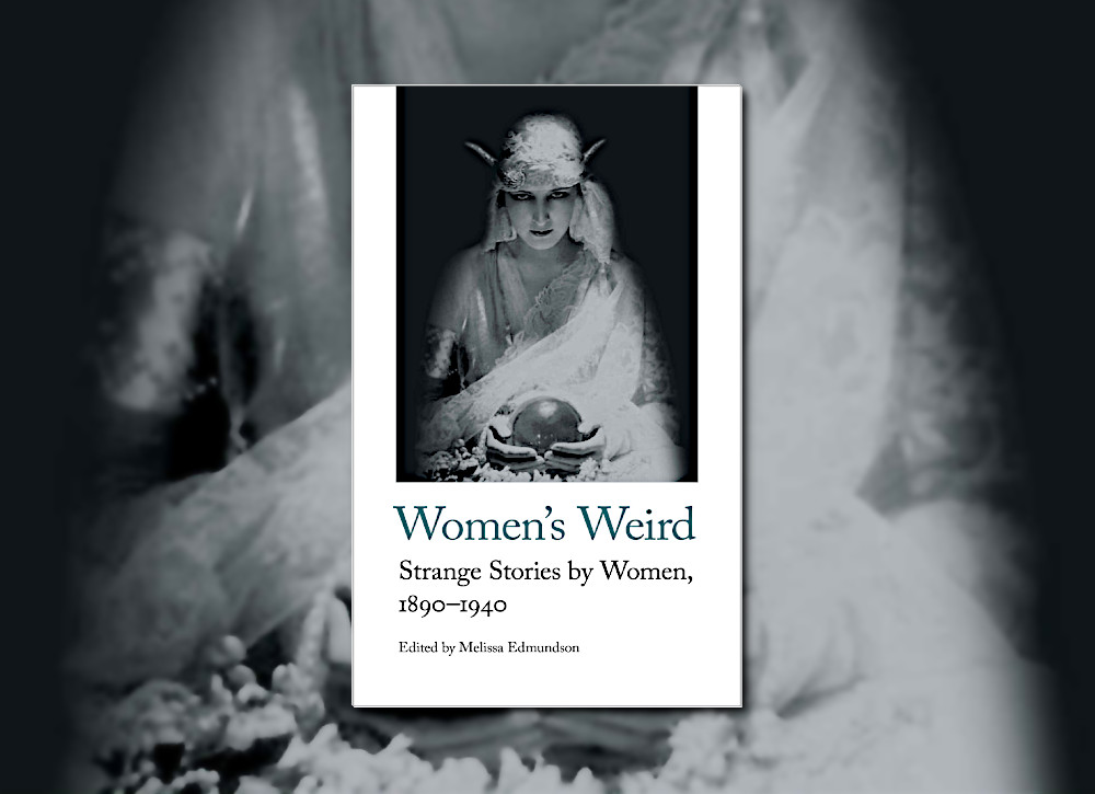 Women’s Weird: Strange Stories by Women, 1890-1940 (Anthology Review ...