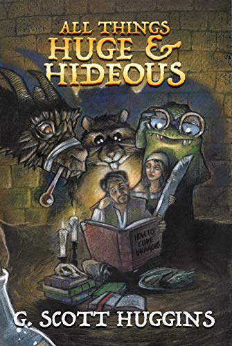 Author Spotlight - G. Scott Huggins (ALL THINGS HUGE AND HIDEOUS ...