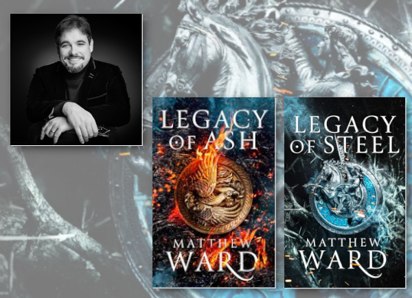 Interview with Matthew Ward (LEGACY OF STEEL) | Fantasy-Hive