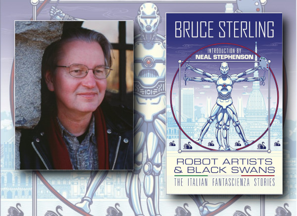 Interview with Bruce Sterling (ROBOT ARTISTS AND BLACK SWANS) | Fantasy ...