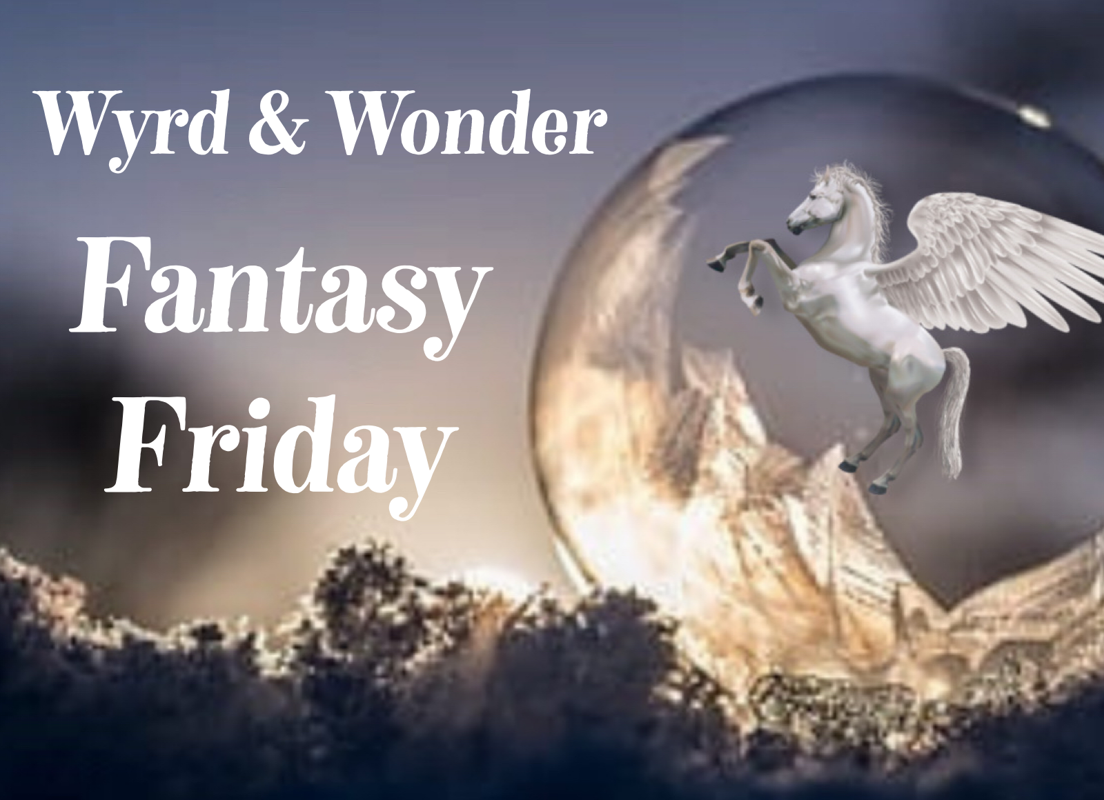 FANTASY FRIDAY WITH WYRD & WONDER – FANTASY VOICES FROM AROUND THE ...