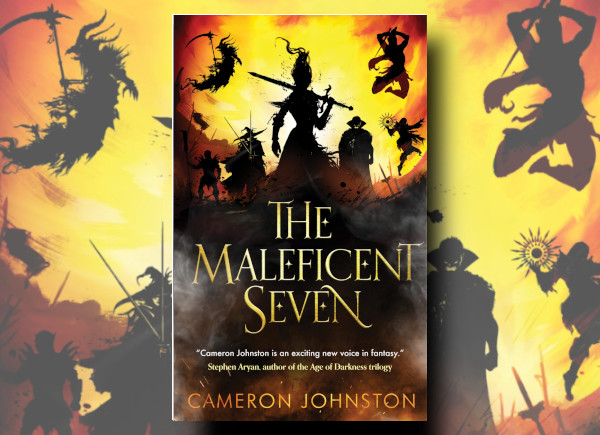 THE MALEFICENT SEVEN By Cameron Johnston (BOOK REVIEW) | Fantasy-Hive
