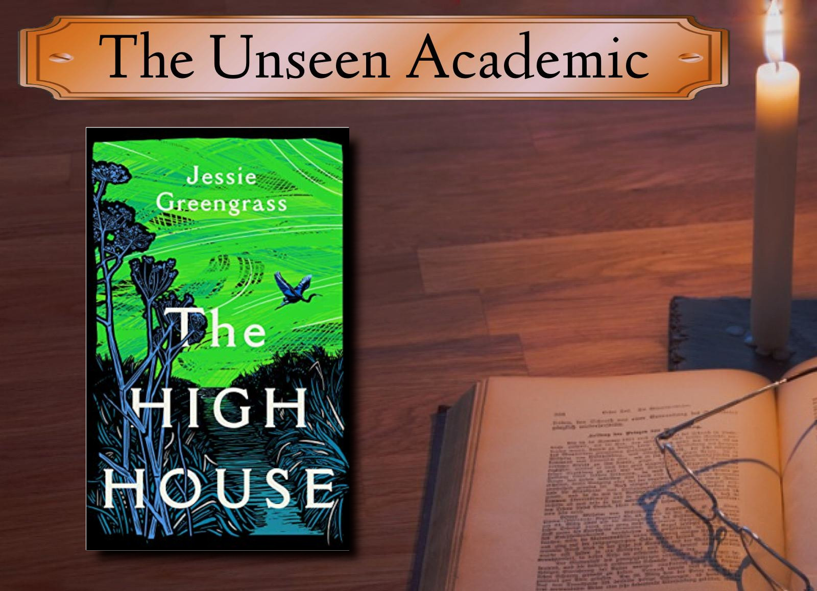 THE HIGH HOUSE by Jessie Greengrass - THE UNSEEN ACADEMIC | Fantasy-Hive