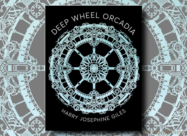DEEP WHEEL ORCADIA by Harry Josephine Giles (BOOK REVIEW) | Fantasy-Hive