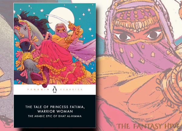 The Tale of Princess Fatima, Warrior Woman, The Arabic Epic of Dhat Al ...