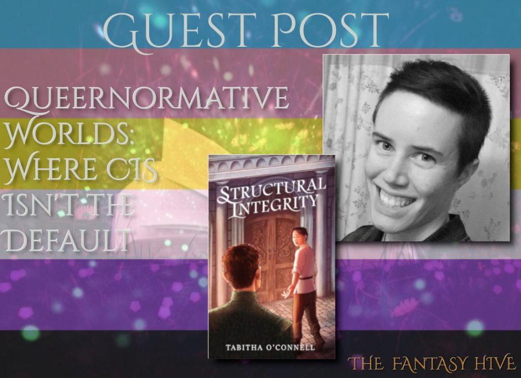 Queernormative Worlds: Where Cis Isn’t the Default - GUEST POST by ...