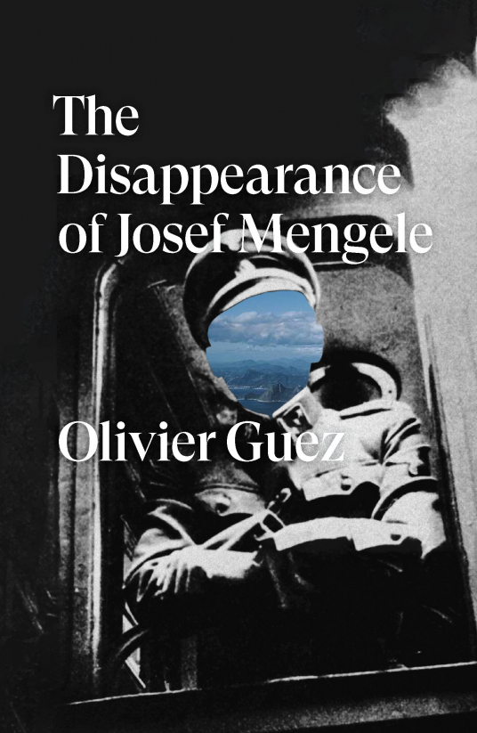 The Disappearance of Josef Mengele by Olivier Guez (BOOK REVIEW ...
