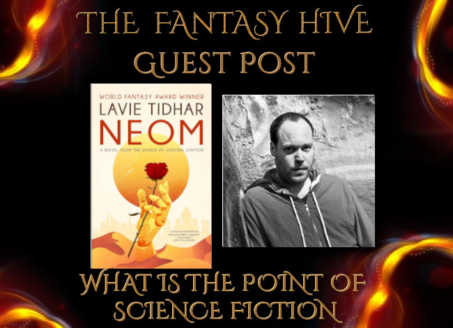 What is the point of Science Fiction - GUEST POST by Lavie Tidhar (NEOM ...