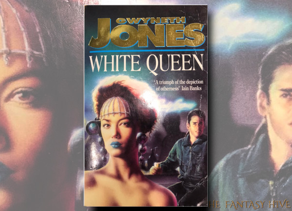 WHITE QUEEN by Gwyneth Jones (BOOK REVIEW) | Fantasy-Hive