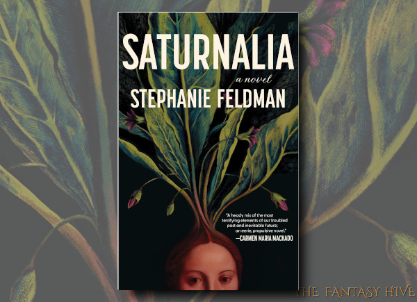 SATURNALIA by Stephanie Feldman (BOOK REVIEW) | Fantasy-Hive
