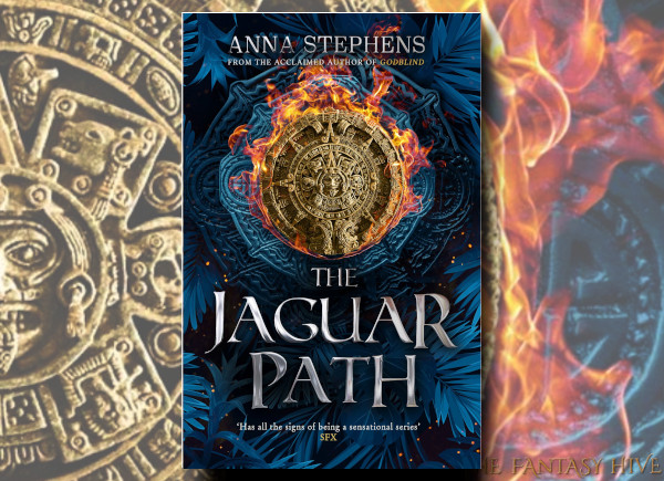 THE JAGUAR PATH by Anna Stephens (BOOK REVIEW) | Fantasy-Hive