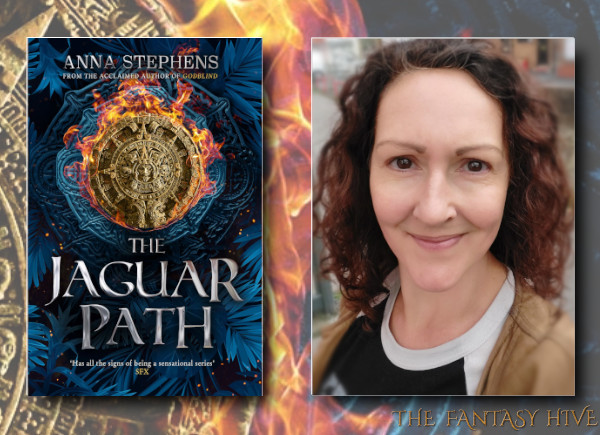Interview with Anna Stephens (THE JAGUAR PATH) | Fantasy-Hive