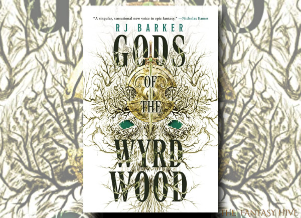GODS OF THE WYRDWOOD by RJ Barker (BOOK REVIEW) | Fantasy-Hive