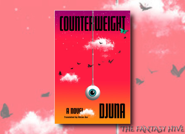 COUNTERWEIGHT by Djuna, translated by Anton Hur (BOOK REVIEW) | Fantasy-Hive