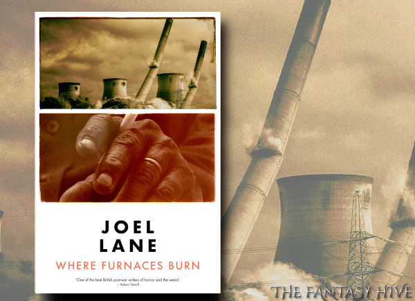 WHERE FURNACES BURN by Joel Lane (BOOK REVIEW) | Fantasy-Hive