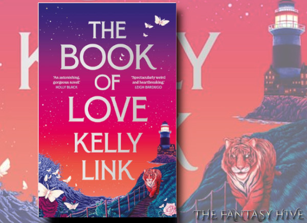 THE BOOK OF LOVE by Kelly Link (BOOK REVIEW) | Fantasy-Hive