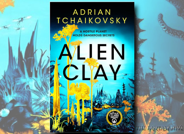 ALIEN CLAY by Adrian Tchaikovsky (BOOK REVIEW) | Fantasy-Hive