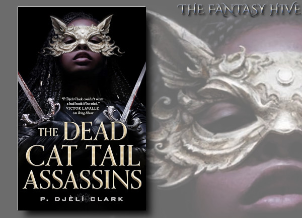 THE DEAD CAT TAIL ASSASSINS by P Djèlí Clark (BOOK REVIEW) | Fantasy-Hive