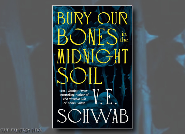 BURY OUR BONES IN THE MIDNIGHT SOIL by V.E.Schwab (BOOK REVIEW) | Fantasy-Hive
