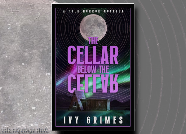 THE CELLAR BELOW THE CELLAR by Ivy Grimes (BOOK REVIEW) | Fantasy-Hive