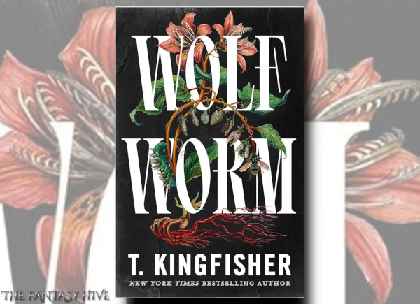 WOLF WORM by T. Kingfisher (BOOK REVIEW) | Fantasy-Hive